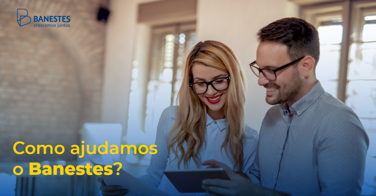 Como ajudamos o Banestes?